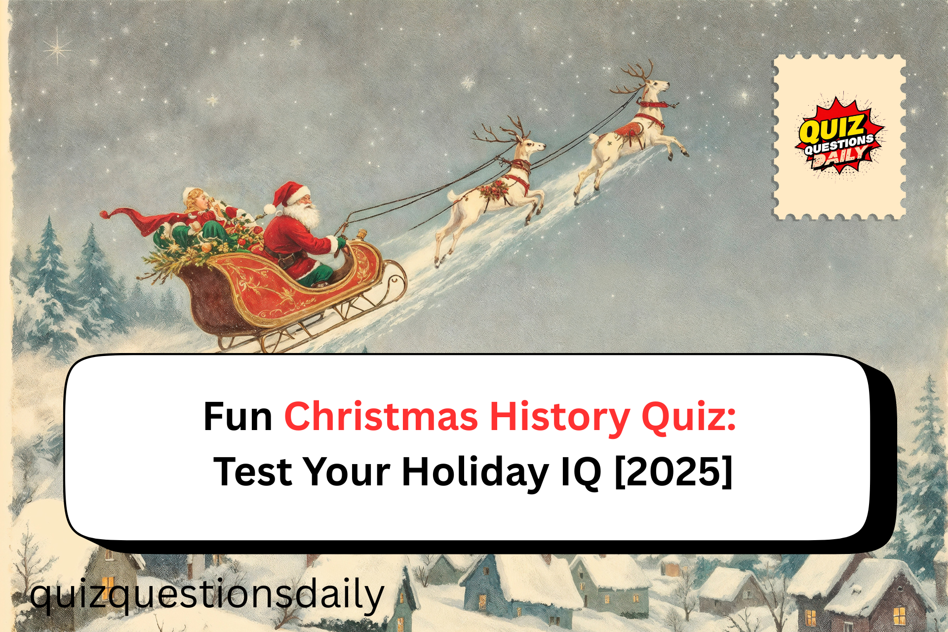 Fun Christmas History Quiz: Test Your Holiday IQ [2025]